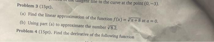 Solved Problem 3 (15pt). (a) Find the linear approximation | Chegg.com