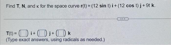 Solved Find T,N, and κ for the space curve | Chegg.com