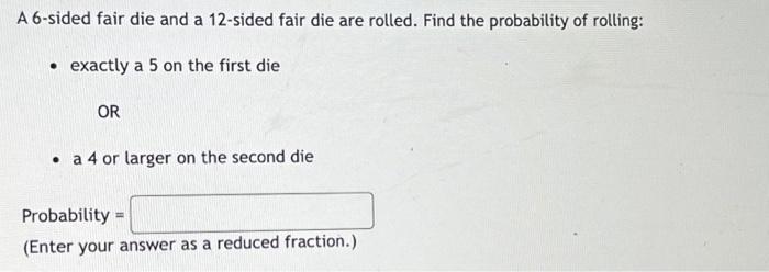 Solved A 6-sided fair die and a 12 -sided fair die are | Chegg.com