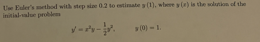 Solved Use Euler's method with step size 0.2 ﻿to estimate | Chegg.com