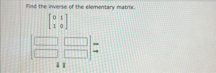 Solved Find the inverse of the elementary matrix. [0110] | Chegg.com