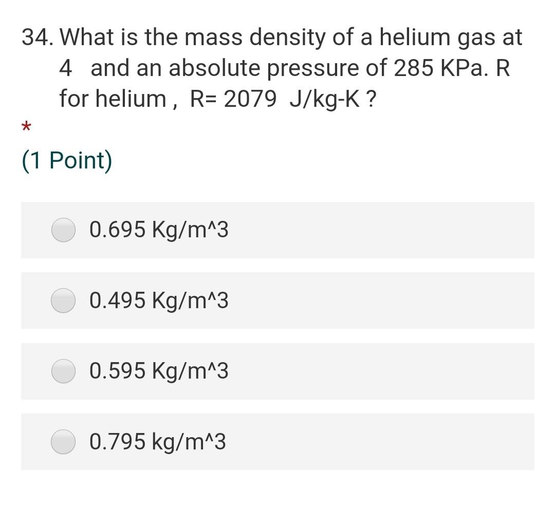 Solved 34. What is the mass density of a helium gas at 4 and | Chegg.com
