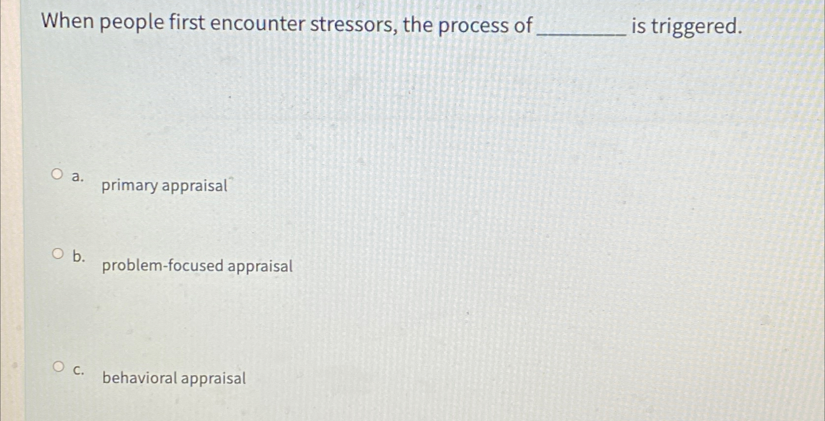 Solved When people first encounter stressors, the process of | Chegg.com