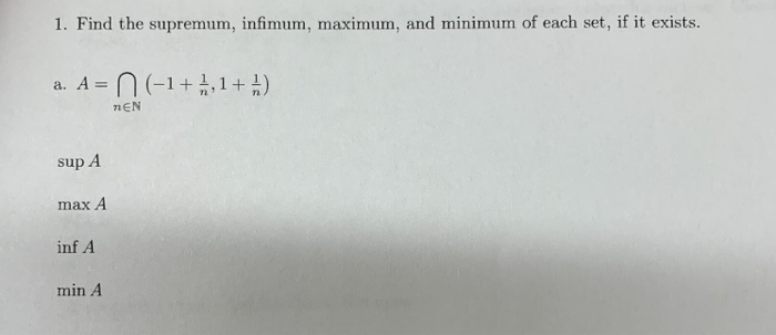Solved 1. Find the supremum, infimum, maximum, and minimum | Chegg.com