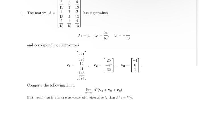 Solved The matrix A=⎣⎡1351331353153151136133134⎦⎤ has | Chegg.com