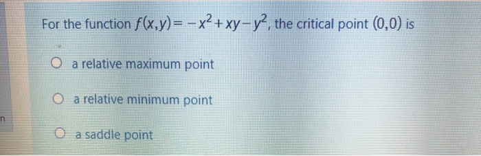Solved For the function f(x,y)= – x2 + xy-y2, the critical | Chegg.com