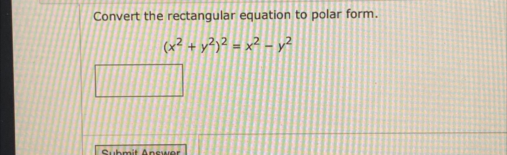 Solved Convert the rectangular equation to polar | Chegg.com