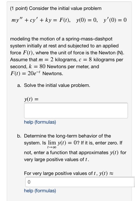 Solved (1 point) Consider the initial value problem my" + | Chegg.com
