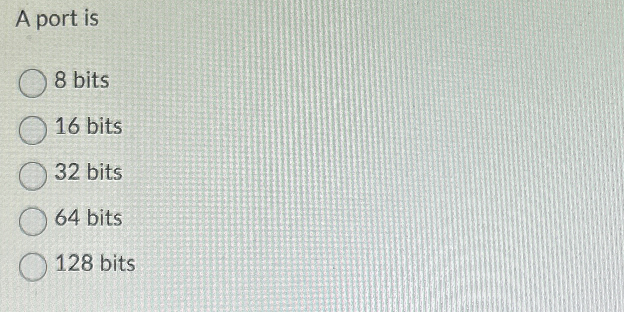 Solved A port is8 ﻿bits16 ﻿bits32 ﻿bits64 ﻿bits128 ﻿bits | Chegg.com