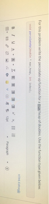 Solved For this problem write the percolate up function for | Chegg.com