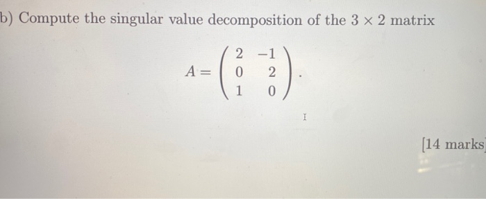 Solved b) Compute the singular value decomposition of the 3 | Chegg.com