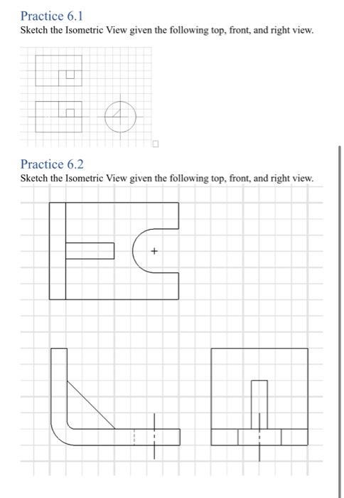 Solved Practice 6.1 Sketch the Isometric View given the | Chegg.com