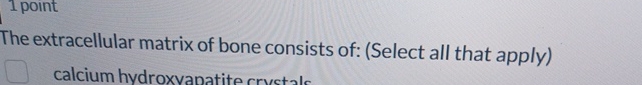 Solved The extracellular matrix of bone consists of: (Select | Chegg.com