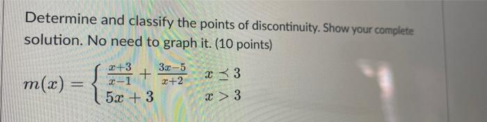 Solved Determine and classify the points of discontinuity. | Chegg.com