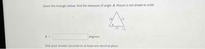 Solved Given the triangle below, find the measure of angle | Chegg.com