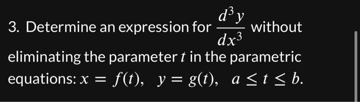 Solved 3. Determine an expression for dx3d3y without | Chegg.com