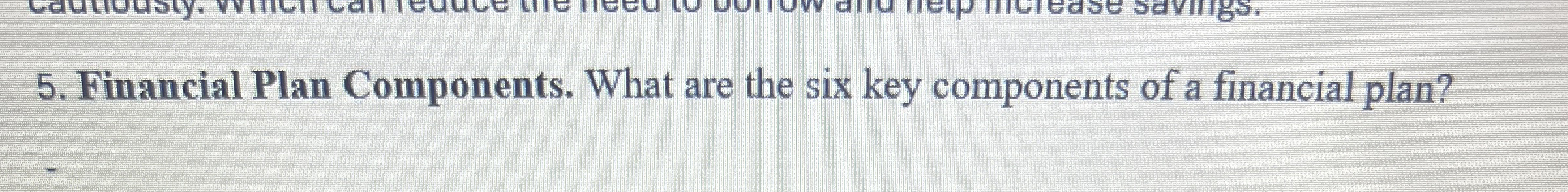 Solved Financial Plan Components. What are the six key | Chegg.com