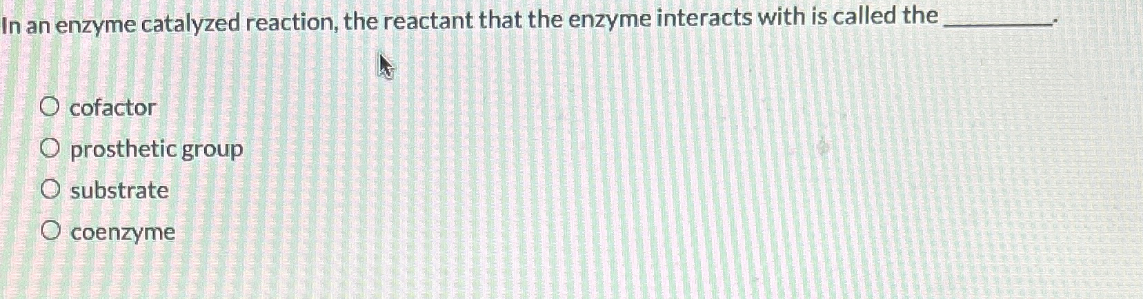 Solved In An Enzyme Catalyzed Reaction The Reactant That