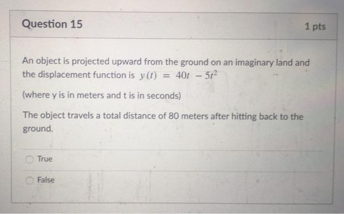 Solved Question 15 1 pts An object is projected upward from | Chegg.com