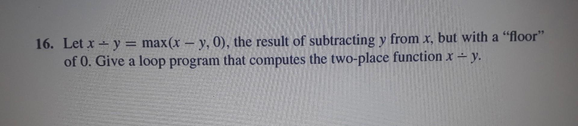 Solved 16. Let x−y=max(x−y,0), the result of subtracting y | Chegg.com