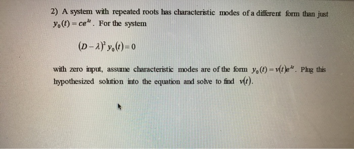 Solved 2) A system with repeated roots has characteristic | Chegg.com