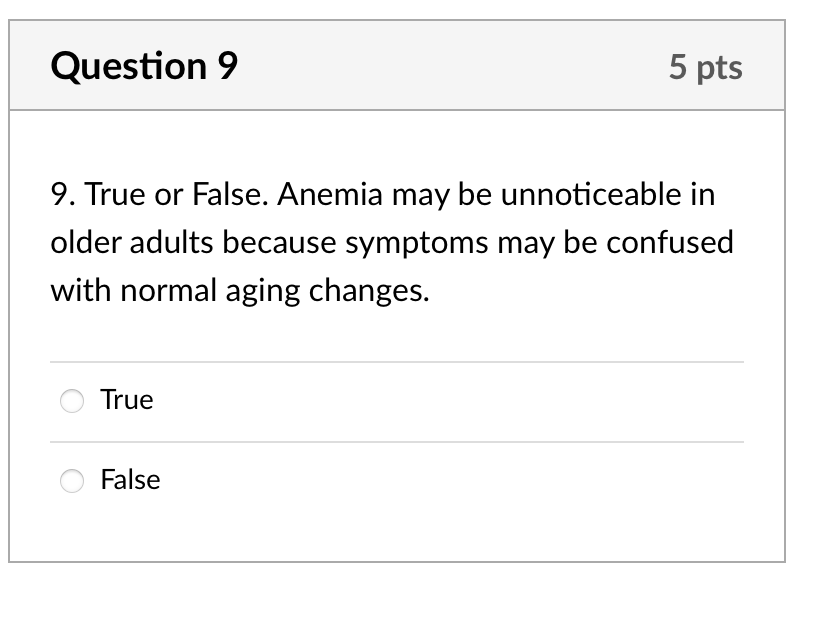 Question 9True or False. Anemia may be unnoticeable | Chegg.com