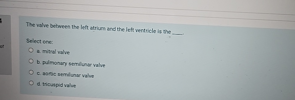 Solved The valve between the left atrium and the left | Chegg.com