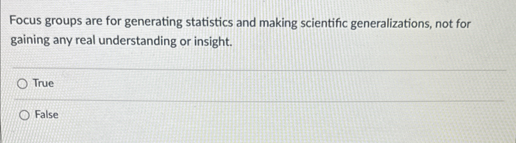 Solved Focus groups are for generating statistics and making | Chegg.com