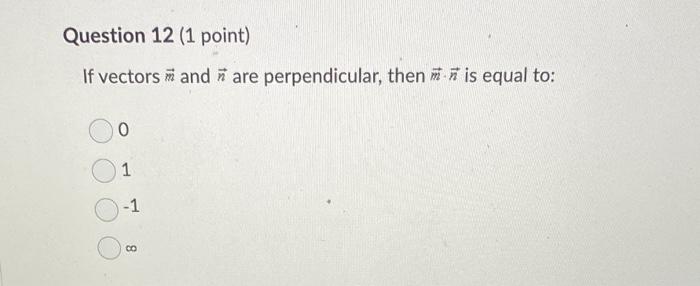 Solved If vectors m and n are perpendicular, then m⋅n is | Chegg.com