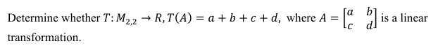 Solved Determine whether T:M2,2→R,T(A)=a+b+c+d, ﻿where | Chegg.com