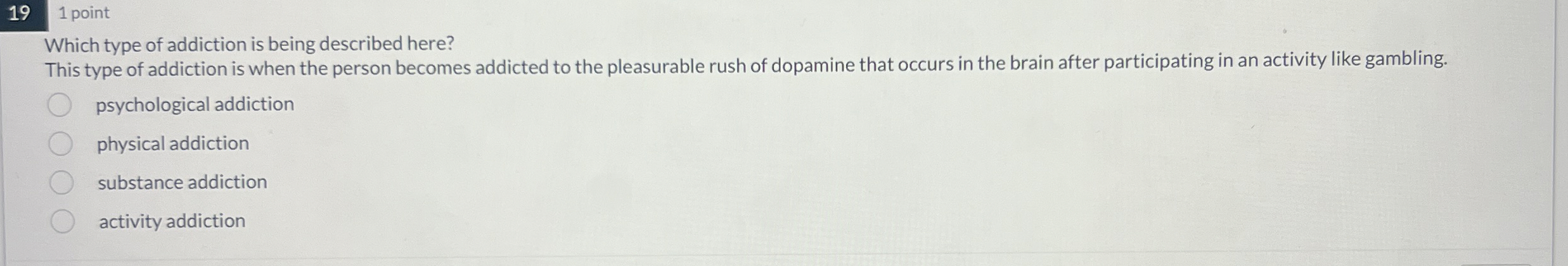 Solved 191 ﻿pointWhich type of addiction is being described | Chegg.com