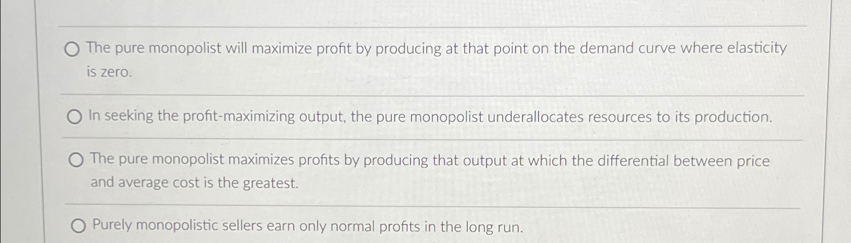 Solved The pure monopolist will maximize profit by producing | Chegg.com