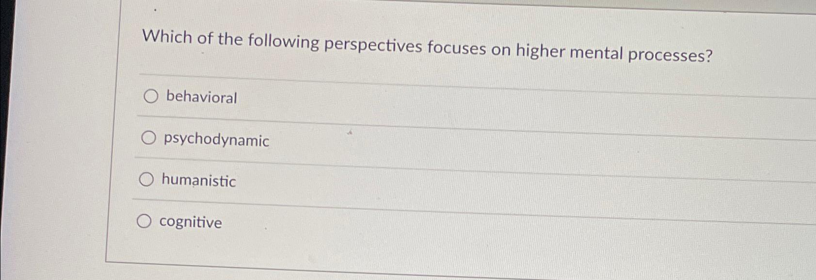 Solved Which of the following perspectives focuses on higher | Chegg.com