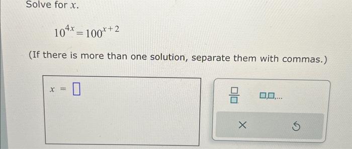 Solved Solve for x. 104x=100x+2 (If there is more than one | Chegg.com