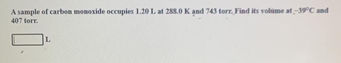 Solved A sample of carbon monoxide occupies 1.20 L at 288.0 | Chegg.com