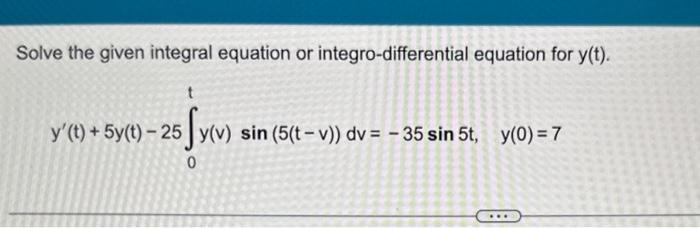 Solved Solve the given integral equation or | Chegg.com