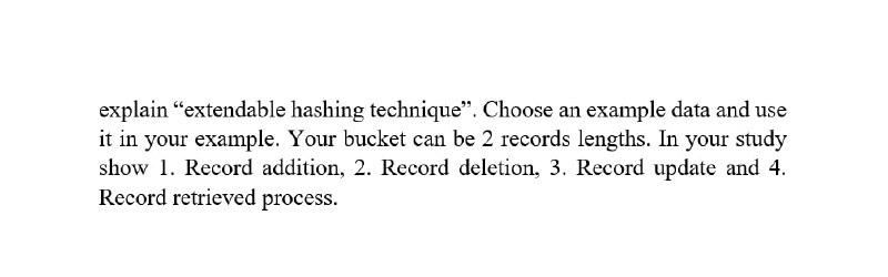 Solved explain "extendable hashing technique". Choose an | Chegg.com