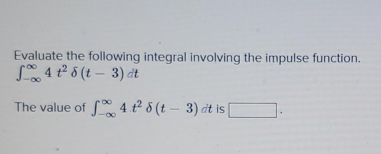 Solved Evaluate the following integral involving the impulse | Chegg.com