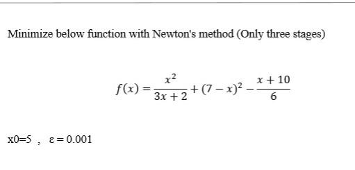 Solved Minimize below function with Newton's method (Only | Chegg.com