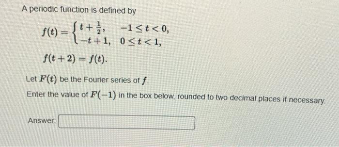 Solved A periodic function is defined by -1 | Chegg.com
