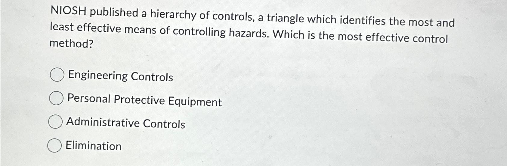 Solved NIOSH published a hierarchy of controls, a triangle | Chegg.com