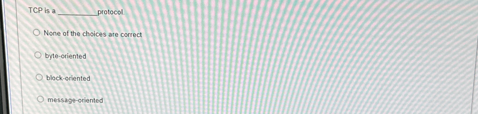 Solved TCP is a protocol.None of the choices are | Chegg.com