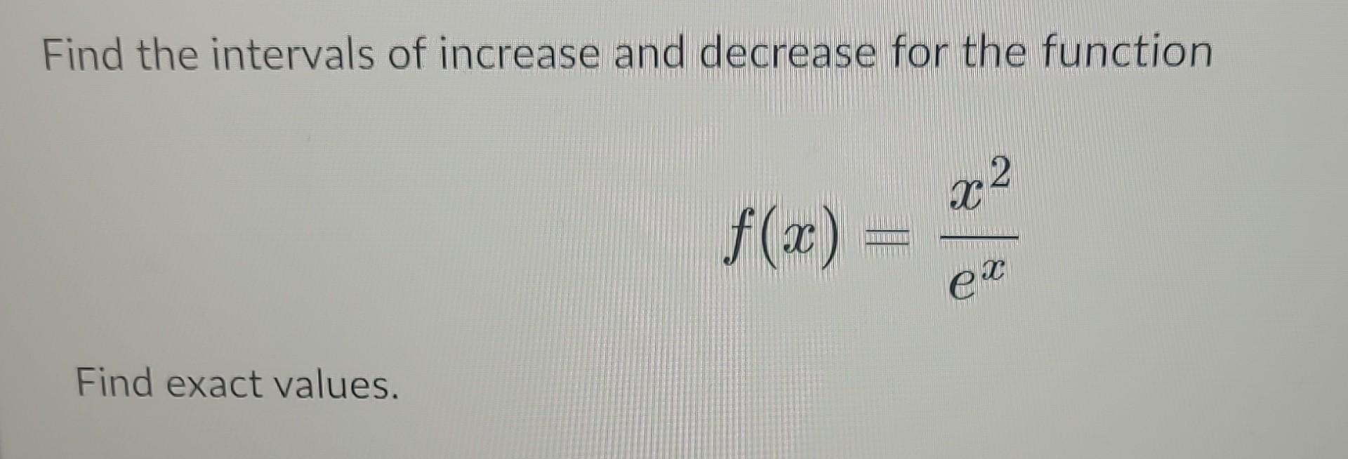 Solved Find the intervals of increase and decrease for the | Chegg.com