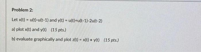 Solved Let x(t)=u(t)−u(t−1) and y(t)=u(t)+u(t−1)−2u(t−2) a) | Chegg.com