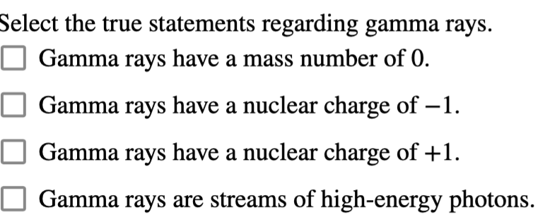 Solved Select the true statements regarding gamma rays.Gamma | Chegg.com
