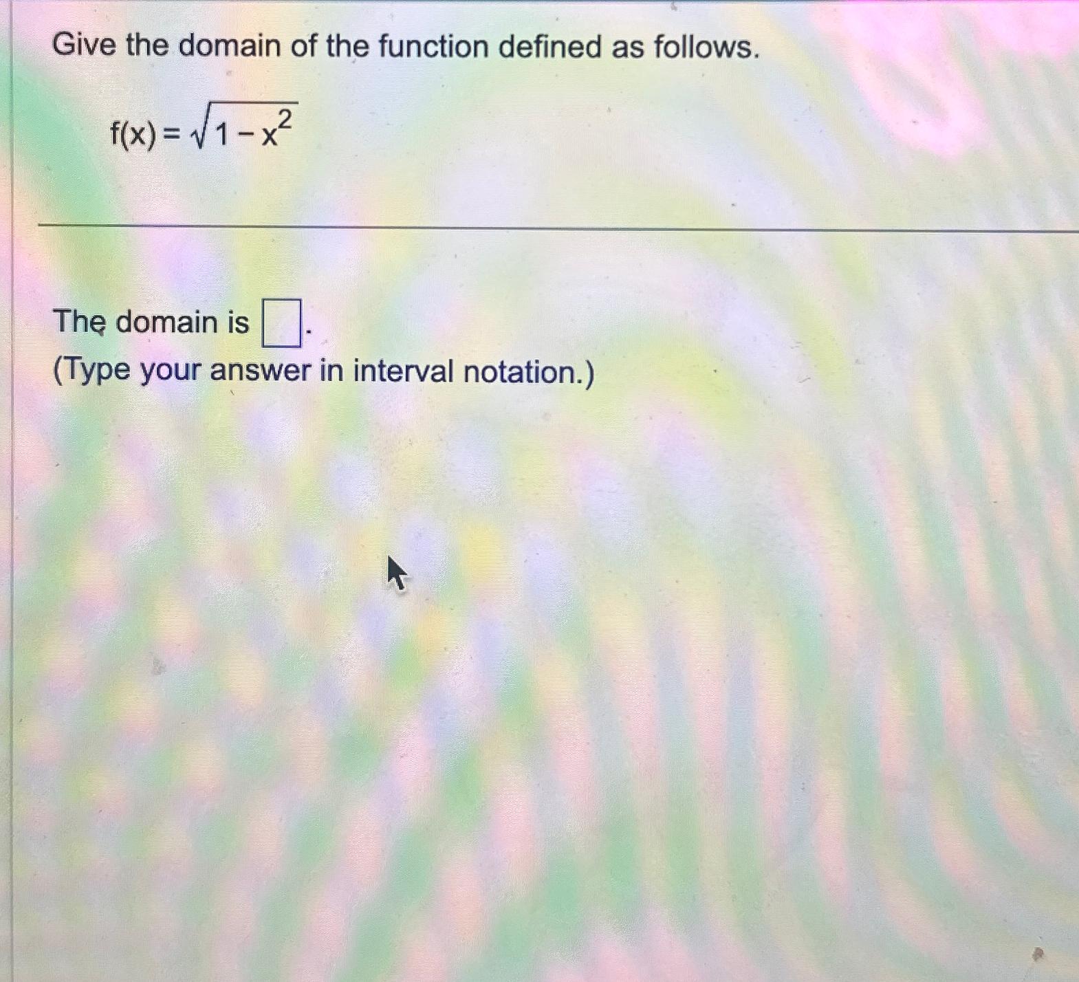 Solved Give the domain of the function defined as | Chegg.com