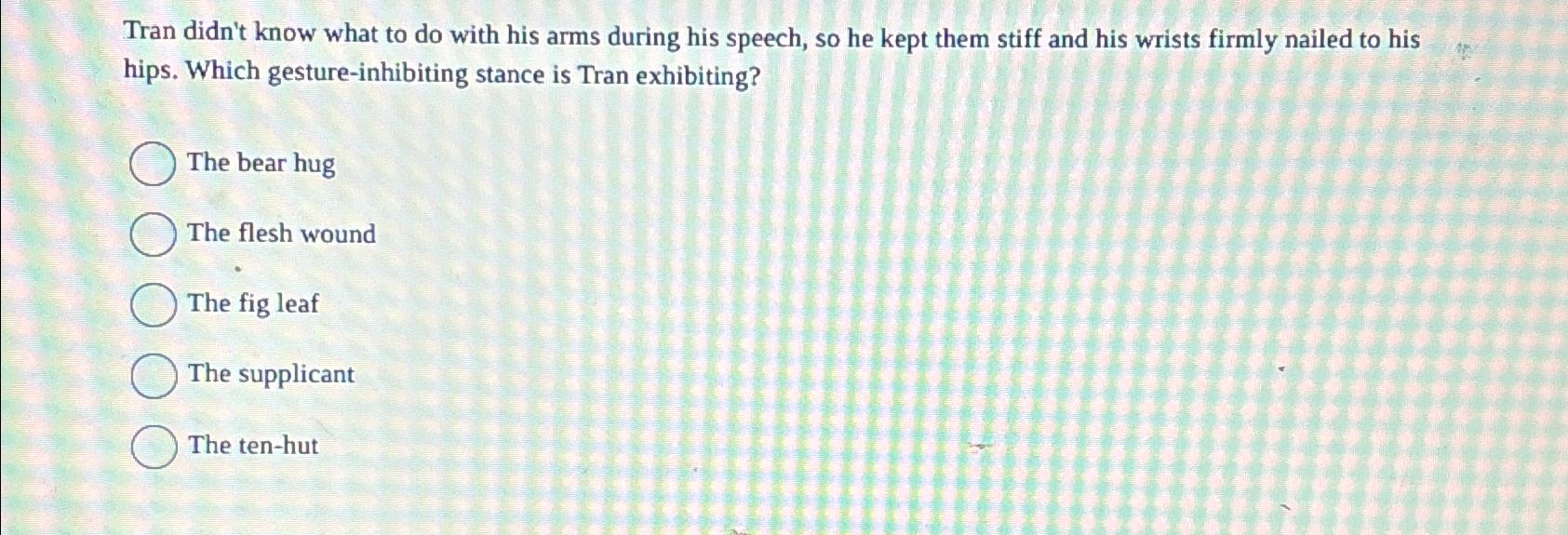 Solved Tran didn't know what to do with his arms during his | Chegg.com