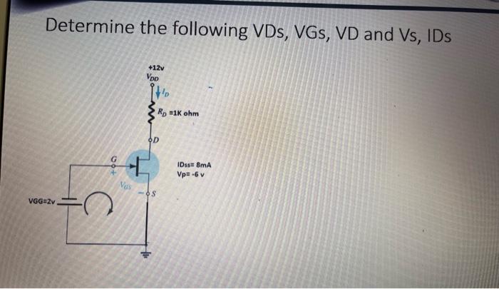 Solved Determine the following VDs, VGs, VD and Vs, IDs | Chegg.com
