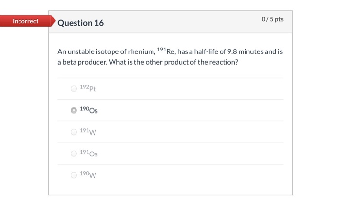 Solved Incorrect Question 11 0/10 pts The iodine-131 nuclide | Chegg.com Solved Incorrect Question 11 0/10 pts The iodine-131 nuclide | Chegg.com