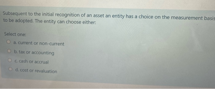 Solved Subsequent to the initial recognition of an asset an | Chegg.com